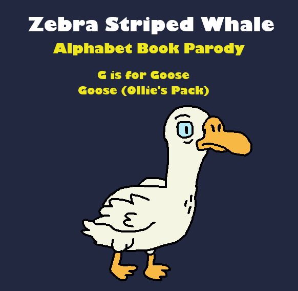 Zebra Striped Whale Alphabet Parody: Goose (Ollie's Pack) by ...